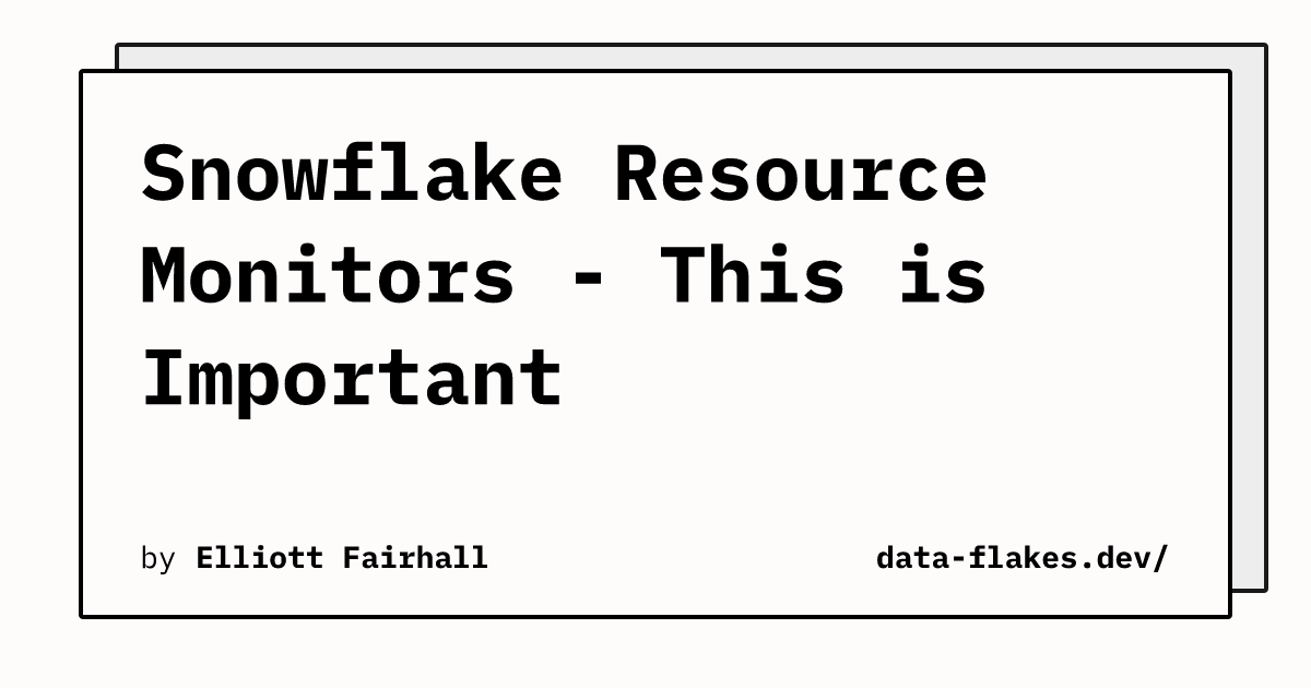 Snowflake Resource Monitors - This is Important | data-flakes.dev/