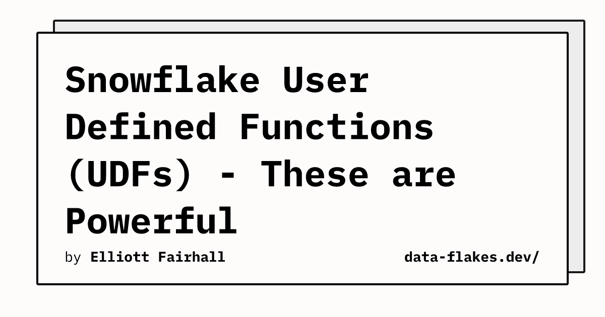 Snowflake User Defined Functions (UDFs) - These are Powerful | data ... Snowflake User Defined Functions (UDFs) - These are Powerful | data ...