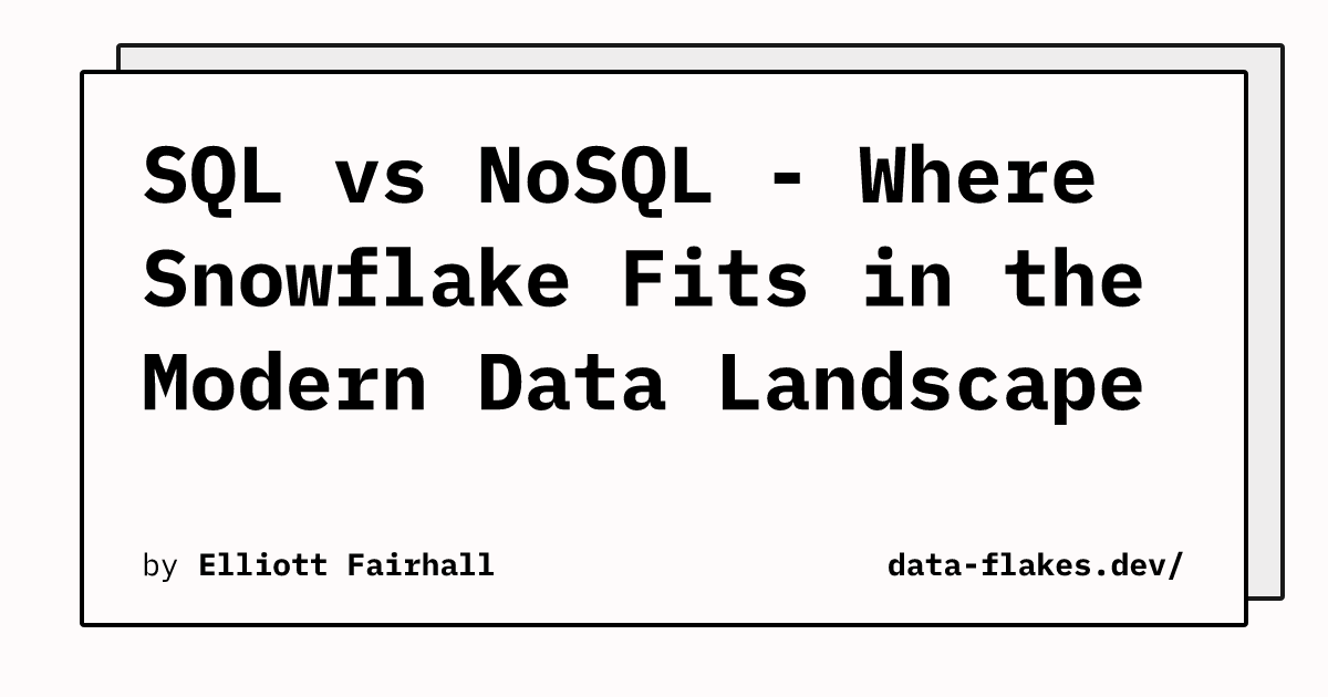 SQL vs NoSQL - Where Snowflake Fits in the Modern Data Landscape | data ...